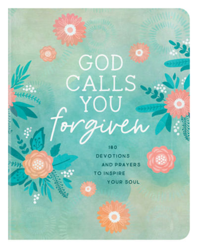 BIBLIO | God Calls You Forgiven: 180 Devotions and Prayers to Inspire ...
