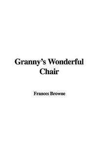 Granny's Wonderful Chair by Frances Browne | Paperback | 2009-01 ...