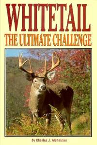 Whitetail: The Ultimate Challenge by Alsheimer, Charles J | Paperback ...