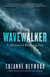 Wavewalker: THE INTERNATIONAL BESTELLING TRUE-STORY OF A YOUNG GIRLS ...