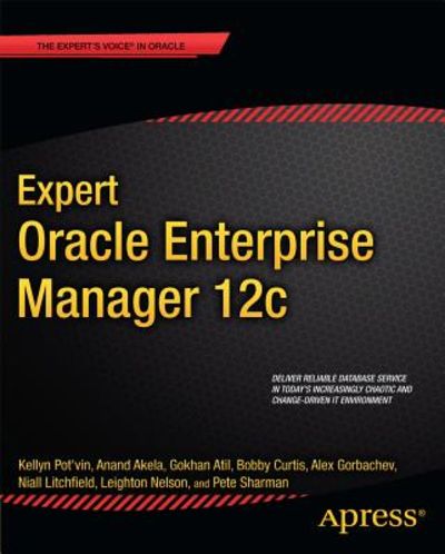 BIBLIO | Expert Oracle Enterprise Manager 12c by Kellyn Pot'vin; Niall Litchfield; Alex ...
