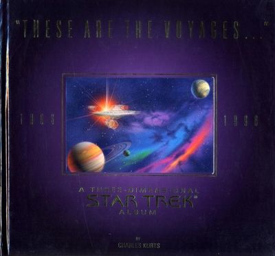Star Trek: These Are the Voyages 1966 to 1998. A Three Dimensional Star ...