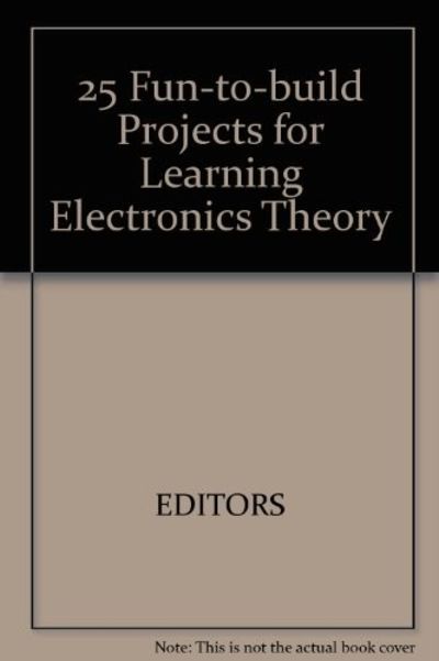 25 Fun-To-Build Projects for Learning Electronics Theory by Elementary ...