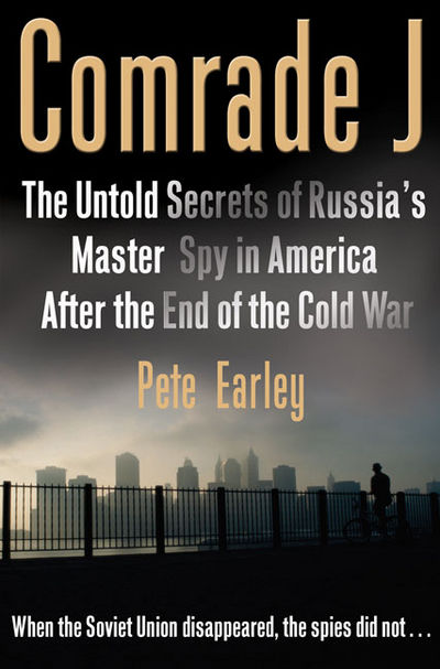 Comrade J: The Untold Secrets of Russia's Master Spy in America After ...