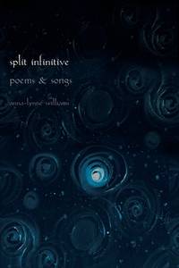 Split Infinitive: Poems and Songs by Anna-Lynne Williams | Paperback ...