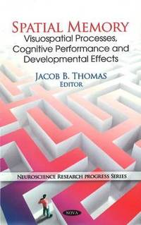 Spatial Memory: Visuospatial Processes, Cognitive Performance and Developmental Effects ...