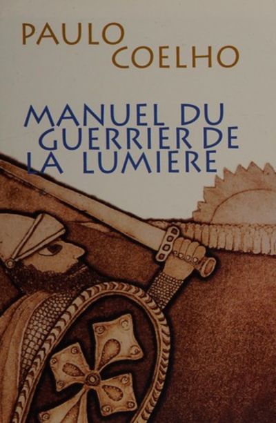 BIBLIO | Manuel du guerrier de la lumi?re by Paulo Coelho | unknown ...