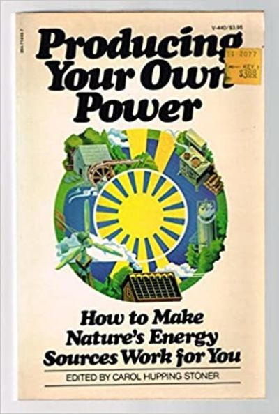 Producing Your Own Power: How To Make Nature's Energy Sources Work For ...