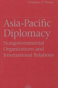 BIBLIO | Asia-Pacific Diplomacy: Nongovernmental Organizations and International Relations by ...