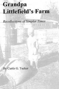 BIBLIO | Grandpa Littlefield's Farm by Curtis G Tucker; Susan Baughman ...