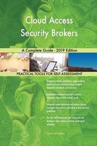 Cloud Access Security Brokers A Complete Guide - 2019 Edition by Gerardus Blokdyk - Paperback ...