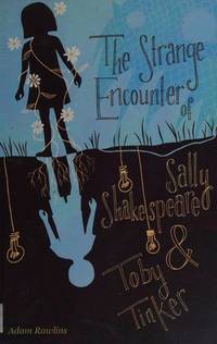 The Strange Encounter of Sally Shakespeare and Toby Tinker by Rawlins, Adam | Paperback | 2013 ...