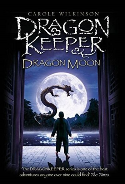 Dragonkeeper: Dragon Moon (Dragonkeeper Trilogy) by Carole Wilkinson ...