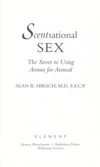 BIBLIO | Scentsational Sex: Secret to Using Aroma for Arousal by Alan Hirsch | Paperback | 1998 ...