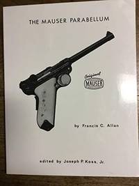 The Mauser Parabellum by Allan, Francis C - 1985-01-01