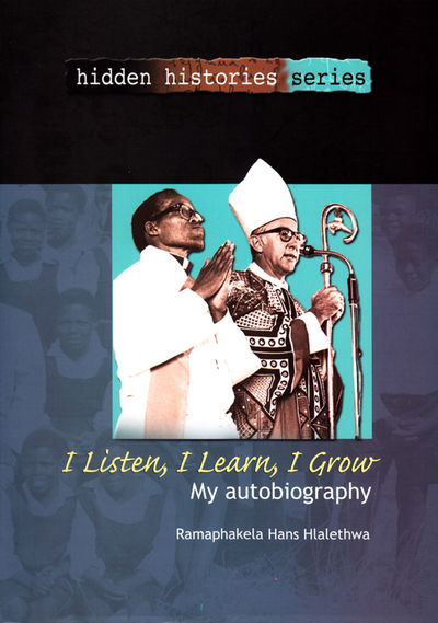 BIBLIO | I Listen, I Learn, I Grow: My Autobiography by Ramaphakela ...