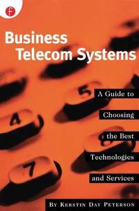 Business Telecom Systems: A Guide to Choosing the Best Technologies and ...