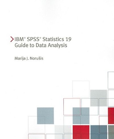 IBM SPSS Statistics 19 Guide to Data Analysis: United States Edition by ...
