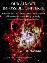 OUR ALMOST IMPOSSIBLE UNIVERSE: Why the Laws of Nature Make the ...