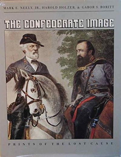 The Confederate Image: Prints of the Lost Cause (Civil War America) by ...