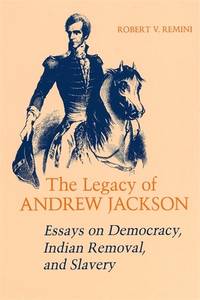 BIBLIO | The Legacy of Andrew Jackson: Essays on Democracy, Indian ...