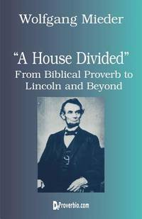A House Divided: From Biblical Proverb to Lincoln and Beyond by ...