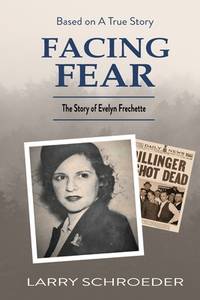 BIBLIO | Facing Fear: The True Story of Evelyn Frechette by Larry ...
