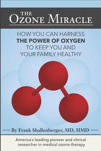 The Ozone Miracle: How you can harness the power of oxygen to keep you ...