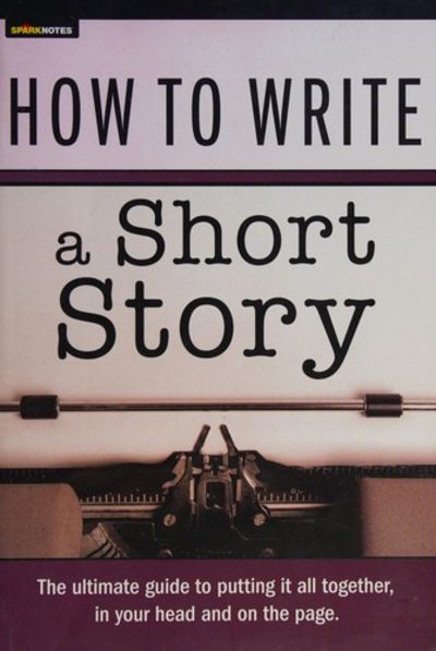 BIBLIO | How to Write a Short Story by Vorwald, John; Ethan Wolff ...