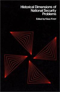 Historical Dimensions of National Security Problems by Knorr, Klaus ...