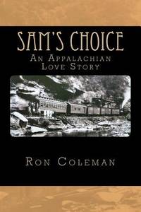 BIBLIO | Sam's Choice: An Appalachian Love Story by Coleman, Ron ...