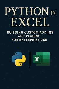 Python in Excel: Building Custom Add-Ins and Plugins for Enterprise Use ...