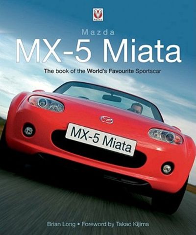 Mazda MX-5 Miata: The Book of the World's Favourite Sportscar by Brian ...