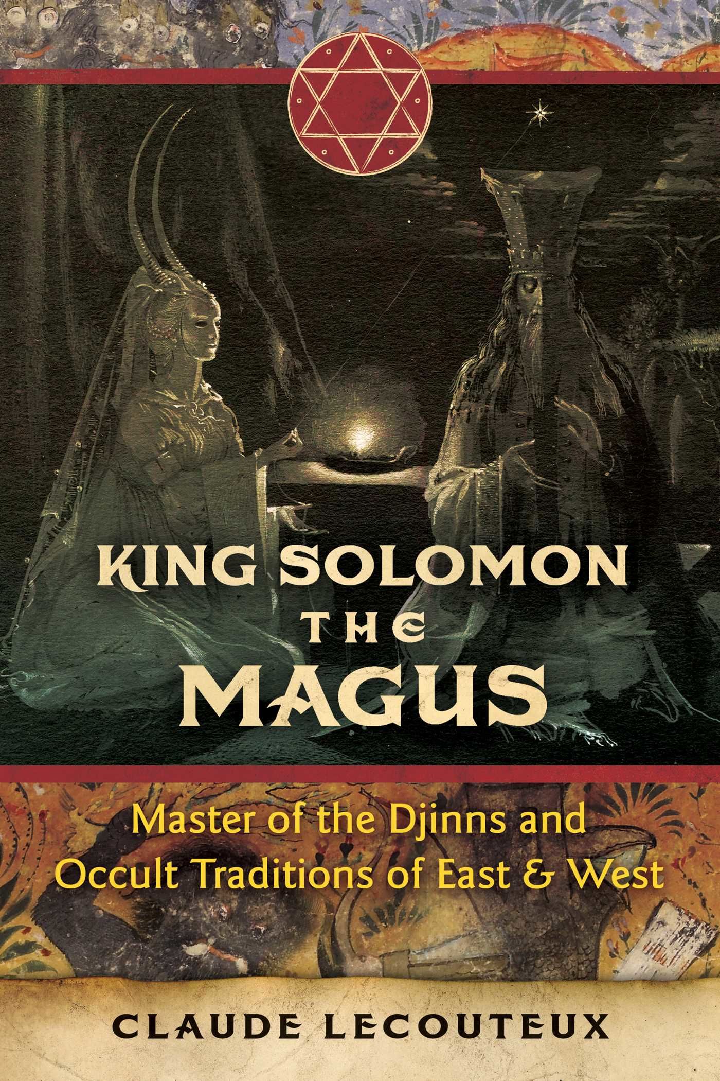 King Solomon the Magus: Master of the Djinns and Occult Traditions of ...