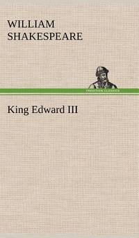 King Edward III by Shakespeare (Spurious and Doubtful Works - Hardcover ...
