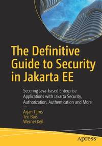 BIBLIO | The Definitive Guide to Security in Jakarta EE Securing Java-based Enterprise ...