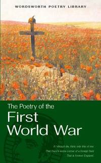The Wordsworth Book of First World War Poetry (Wordsworth Poetry ...