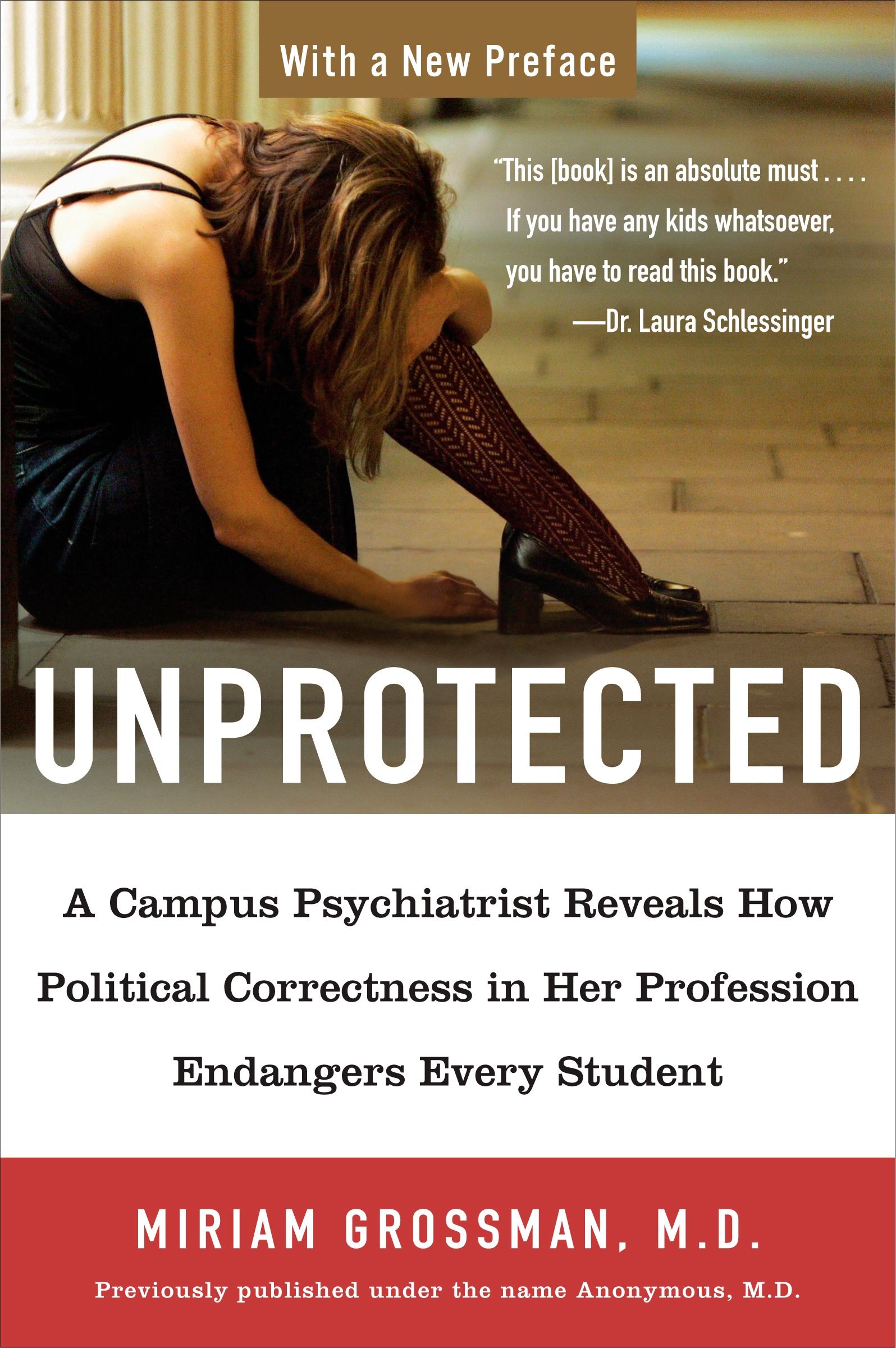 Unprotected: A Campus Psychiatrist Reveals How Political Correctness in ...