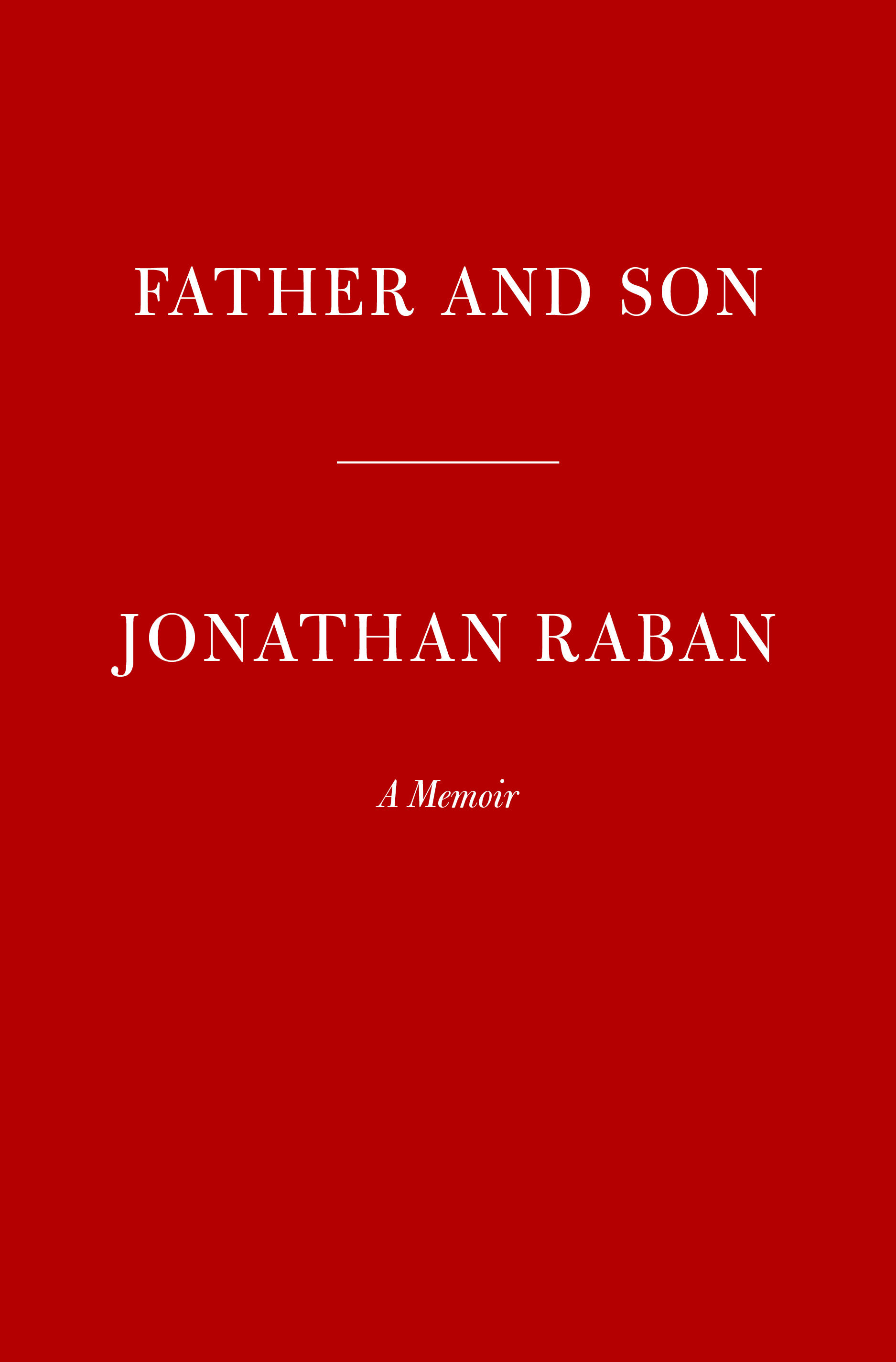Father and Son: A Memoir by Jonathan Raban | Hardcover | Knopf ...