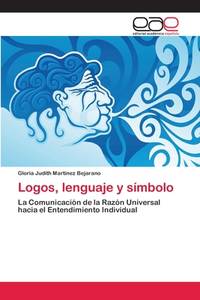 Logos, lenguaje y símbolo: La Comunicación de la Razón Universal hacia ...