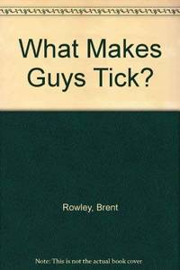 What Makes Guys Tick? by Brent Rowley | Hardcover | 2004-01 | Granite ...