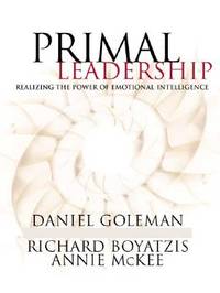 BIBLIO | Primal Leadership: Realizing the Power of Emotional ...