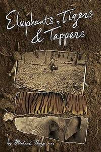 BIBLIO | Elephants, Tigers & Tappers. Michael Thorp by Michael Thorp ...