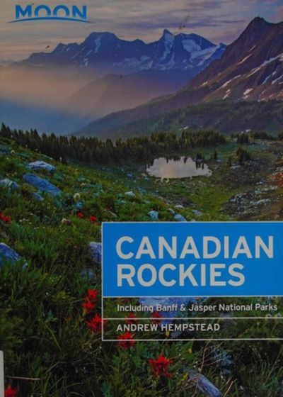 BIBLIO | Moon Canadian Rockies: Including Banff & Jasper National Parks ...