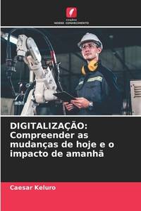 DIGITALIZAÇÃO: Compreender as mudanças de hoje e o impacto de amanhã by ...