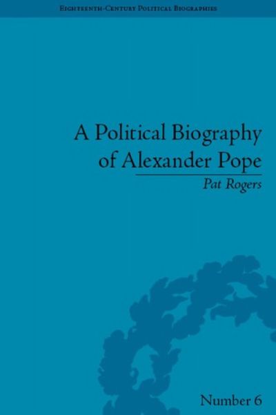 BIBLIO | A Political Biography of Alexander Pope by Pat Rogers ...