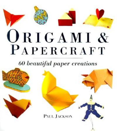 BIBLIO | Origami and Papercraft: A Step-By-Step Guide by Jackson, Paul ...