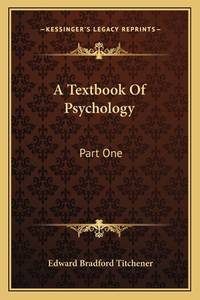 A Textbook Of Psychology: Part One by Edward Bradford Titchener ...