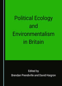 Political Ecology and Environmentalism in Britain by Brendan ...