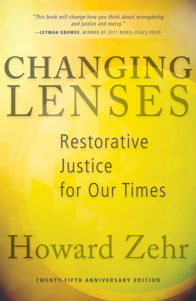Changing Lenses: Restorative Justice for Our Times by Howard Zehr ...